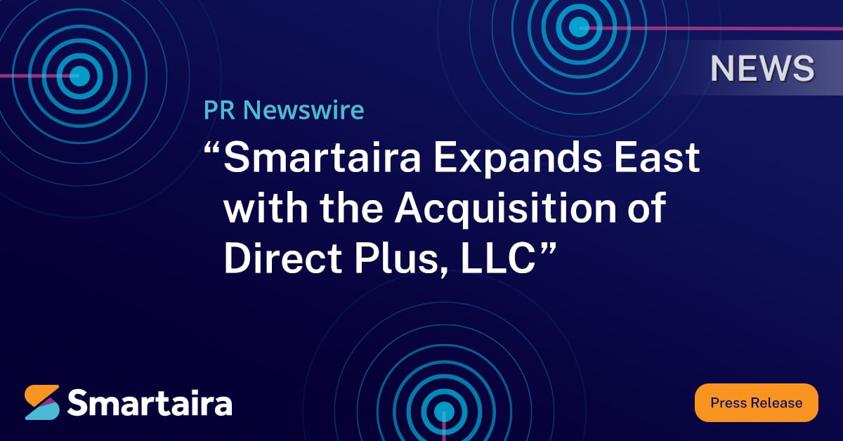 Smartaira Expands East with the Acquisition of Direct Plus, LLC